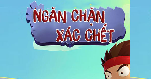Game Ngăn chặn xác chết - Game Vui