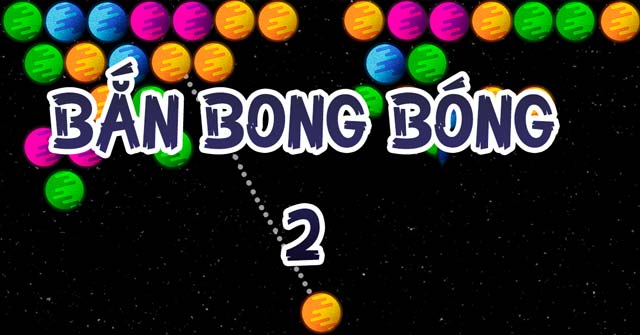 Game Bắn Bong Bóng 2 Game Vui