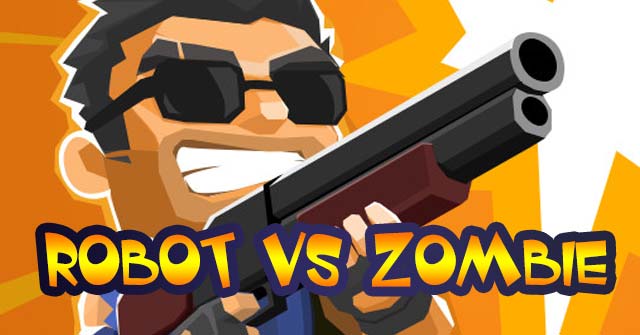 Game Robot vs Zombie - Game Vui