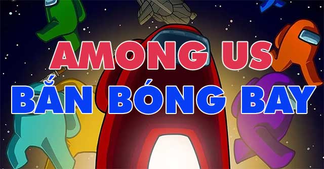 Game Among Us bắn bóng bay - Game Vui