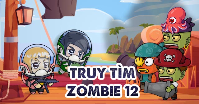 Game Truy tìm Zombie 12 - Game Vui