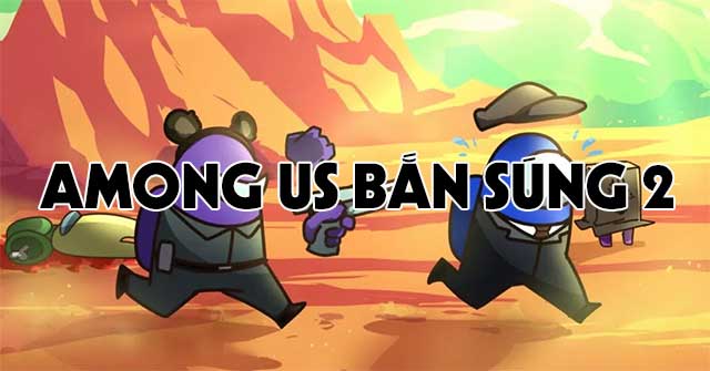 Game Among Us bắn súng 2 - Game Vui