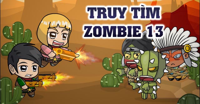 Game Truy tìm Zombie 13 - Miền Tây hoang dã - Game Vui